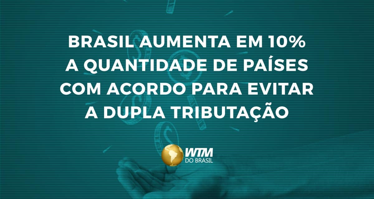 Brasil Firma Novos Acordos Para Evitar A Dupla Tributação